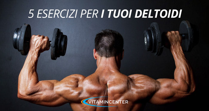 I 5 ESERCIZI PER DEFINIRE I TUOI DELTOIDI | Vitamincenter